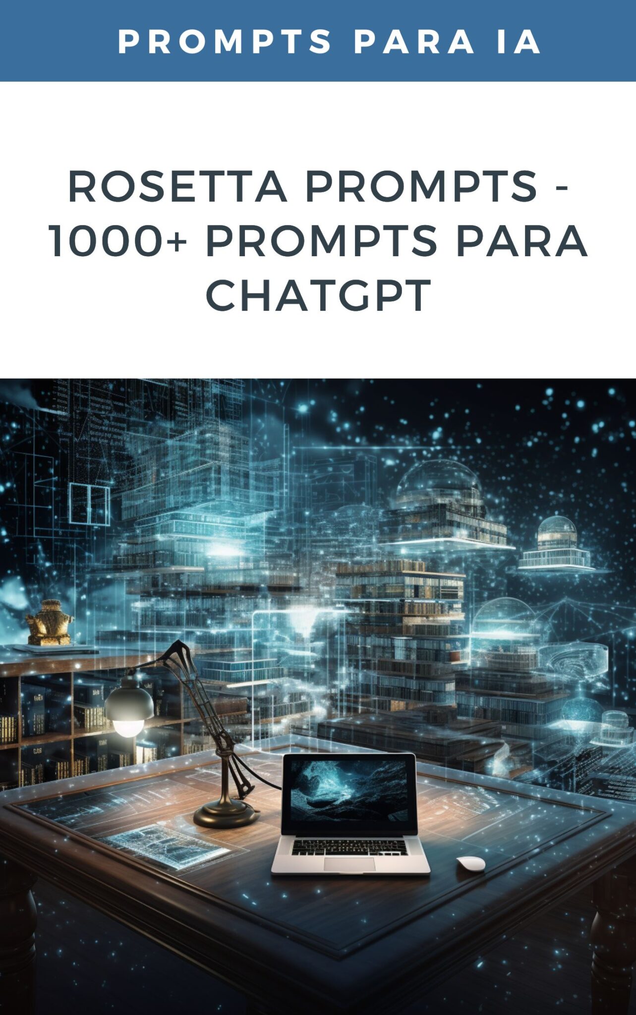 Rosetta Prompts: 1000 Prompts para ChatGPT - E Learning Center